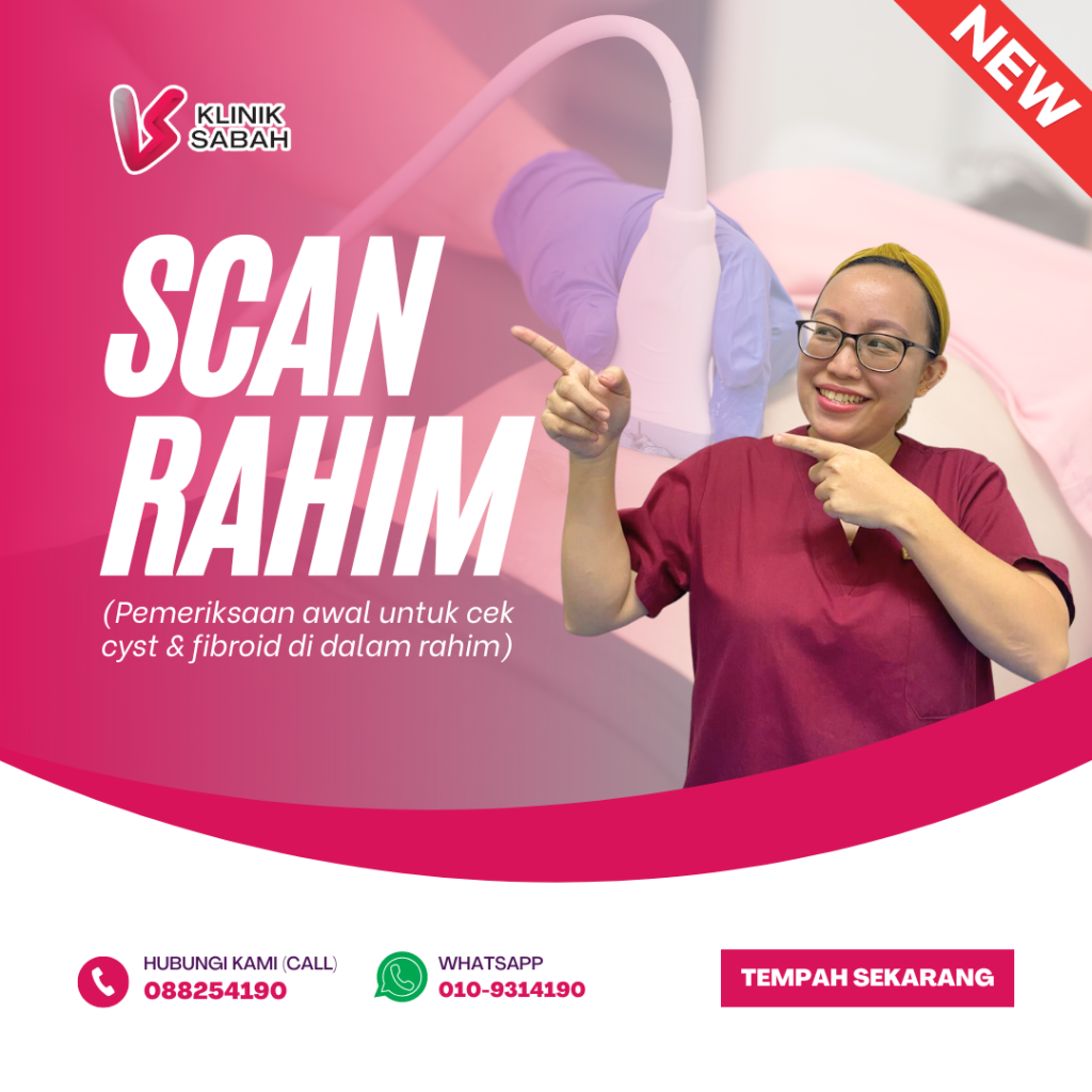 Pemeriksaan awal untuk cek cyst dan fibroid dalam rahim – Klinik Sabah